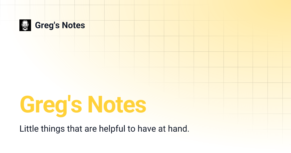 Greg's Notes | Greg's Notes